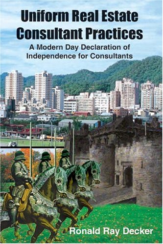 Uniform Real Estate Consultant Practices: A Modern Day Declaration Of ...