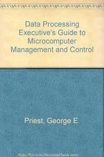 Data Processing Executive's Guide to Microcomputer Management and ...