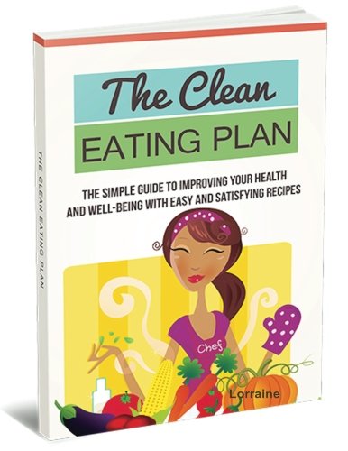 The Clean Eating Book: Easy and Satisfying Recipes: Lorraine ...