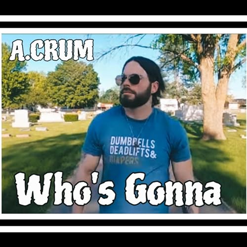 Play Who's Gonna by A.CRUM on Amazon Music Unlimited