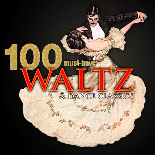 Play 100 Must-Have Waltz & Dance Classics by VARIOUS ARTISTS on Amazon ...