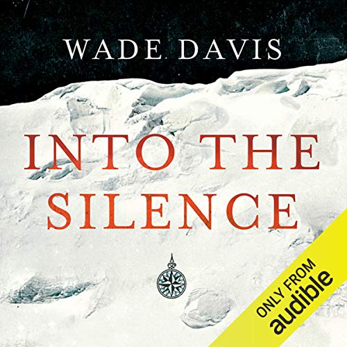 Into the Silence (Audio Download): Wade Davis, Enn Reitel, Audible ...