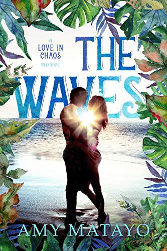 The Waves (Love In Chaos Book 1) - Kindle edition by Matayo, Amy ...