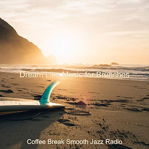Play Dream Like Music for Brunches by Coffee Break Smooth Jazz Radio on ...