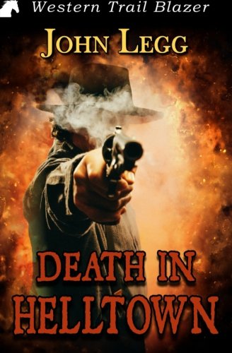 Death in Helltown: Legg, John: 9781507689585: Amazon.com: Books