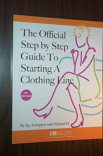 The Official Step-by-Step Guide to Starting a Clothing Line: Arrington ...