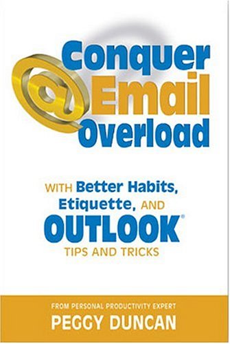 Conquer Email Overload with Better Habits, Etiquette, and Outlook Tips ...