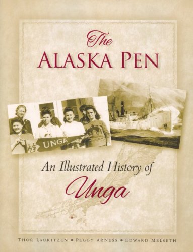The Alaska Pen: An Illustrated History of Unga: Thor Lauritzen, Peggy ...
