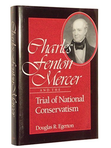 Charles Fenton Mercer and the Trial of National Conservatism: Egerton ...