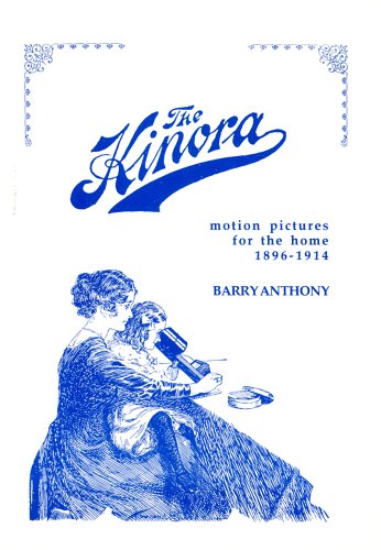 The Kinora: Motion Pictures for the Home, 1896-1914: Anthony, Barry ...
