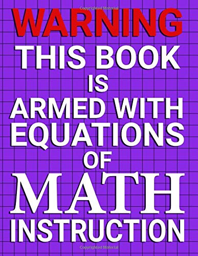 Warning This Book is Armed with Equations of Math Instruction: Gift for ...