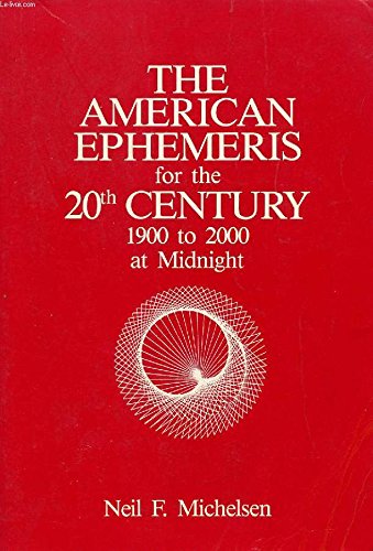 The American Ephemeris for the 20th Century: 1900 to 2000 at Noon ...