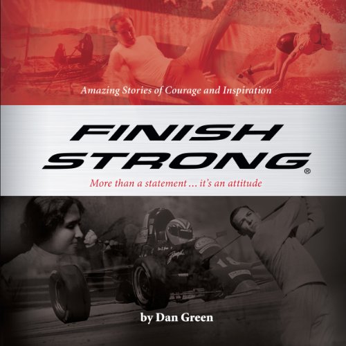 Finish Strong: Amazing Stories of Courage and Inspiration (Audio ...