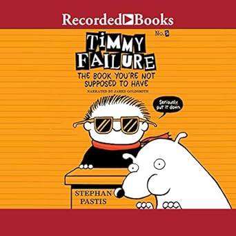 Timmy Failure: The Book You're Not Supposed to Have (The Timmy Failure ...