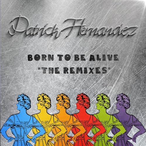 Amazon.com: Born To Be Alive (The Remixes) : Patrick Hernandez: Digital ...