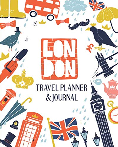 London: Ultimate Vacation Planner & Diary For 15 Days, with Checklists ...