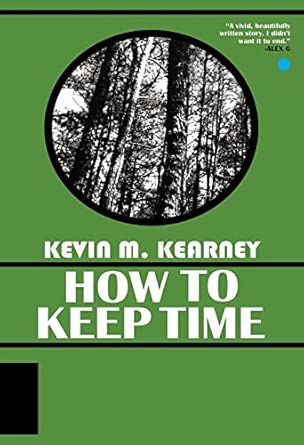 How to Keep Time: Kearney, Kevin M, Mrazik, Jordan M: 9798986110516 ...