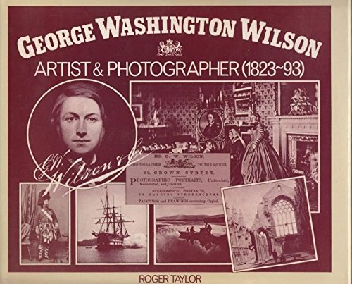 George Washington Wilson: Taylor, Roger: 9780080257600: Amazon.com: Books