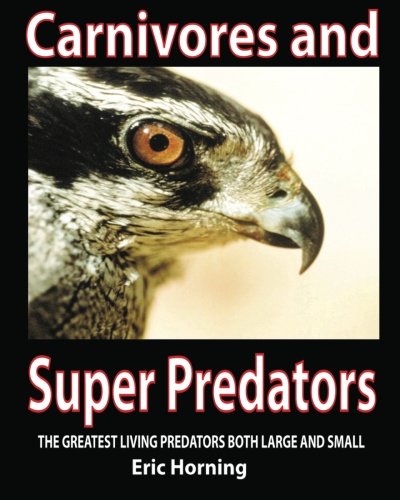 Carnivores and Super Predators: The Greatest living Predators both ...