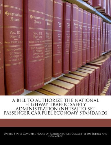 A BILL TO AUTHORIZE THE NATIONAL HIGHWAY TRAFFIC SAFETY ADMINISTRATION ...