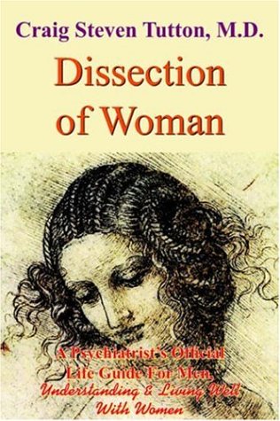 Dissection Of Woman: A Psychiatrist's Official Life Guide For Men ...