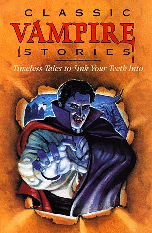 Classic Vampire Stories: Timeless Tales to Sink Your Teeth into: Cooper ...