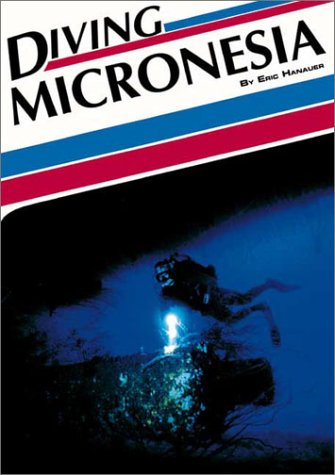 Diving Micronesia (Aqua Quest Diving Series): Hanauer, Eric ...