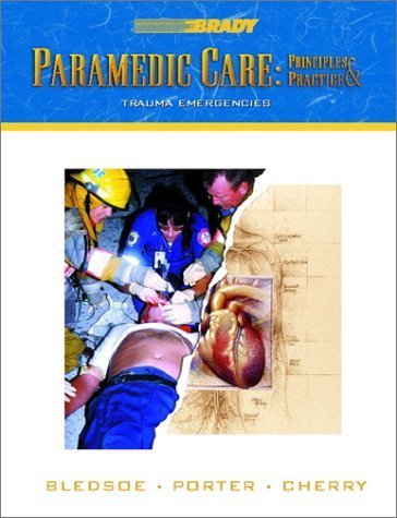 Paramedic Care: Principles Practice, Volume 4: Trauma Emergencies ...