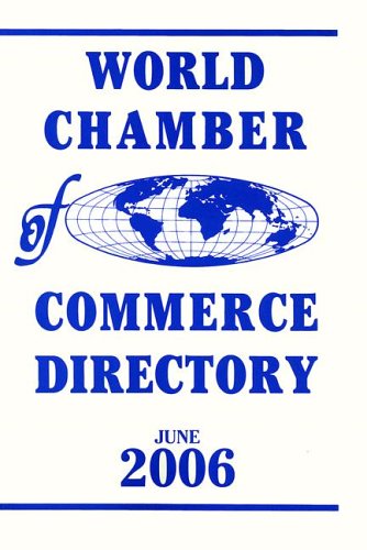 World Chamber of Commerce Directory June 2006: World Chamber of ...