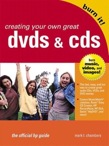 Creating Your Own Great DVDs and CDs: The Official HP Guide: Chambers ...