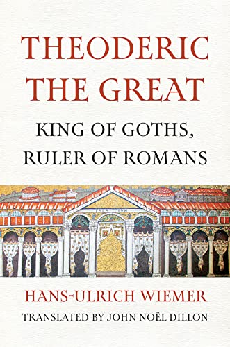 Amazon.com: Theoderic the Great: King of Goths, Ruler of Romans eBook ...