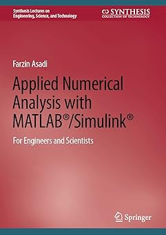 Applied Numerical Analysis with MATLAB®/Simulink®: For Engineers and Scientists (Synthesis ...