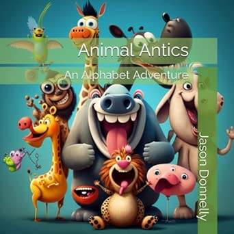 Animal Antics: An Alphabet Adventure: Donnelly, Jason: 9798372153097 ...