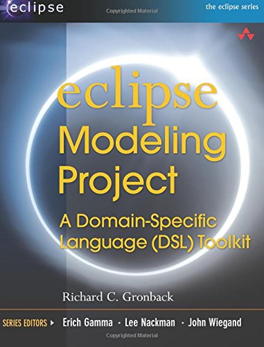 Eclipse Modeling Project: A DomainSpecific Language (DSL) Toolkit: Gronback, Richard C ...