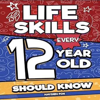 Amazon.com: Life Skills Every 12 Year Old Should Know: An Essential Handbook for 12 Year Old ...