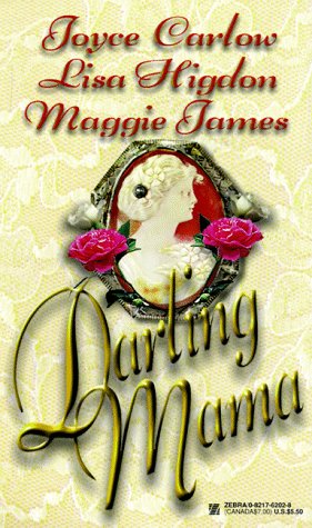 Darling Mama: Joyce Carlow, Lisa Higdon, Maggie James: 9780821762028 ...
