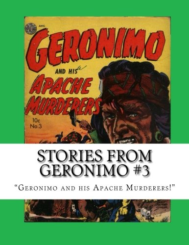 Stories From Geronimo #3: "Geronimo and his Apache Murderers!": Buchko ...