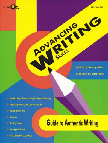 Advancing Writing Skills - A Guide to Authentic Writing: Atlee, Nancy ...