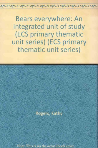 Bears Everywhere: An Integrated Unit of Study (ECS primary thematic ...