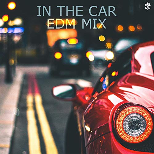 Play In The Car EDM Mix by Various Artists & GLDN & JJD & I A.M. & Dave ...