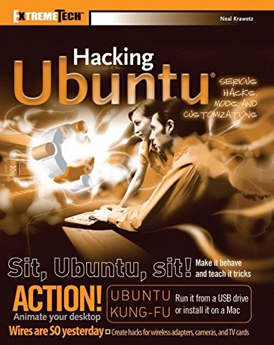 Hacking Ubuntu: Serious Hacks Mods and Customizations (ExtremeTech ...