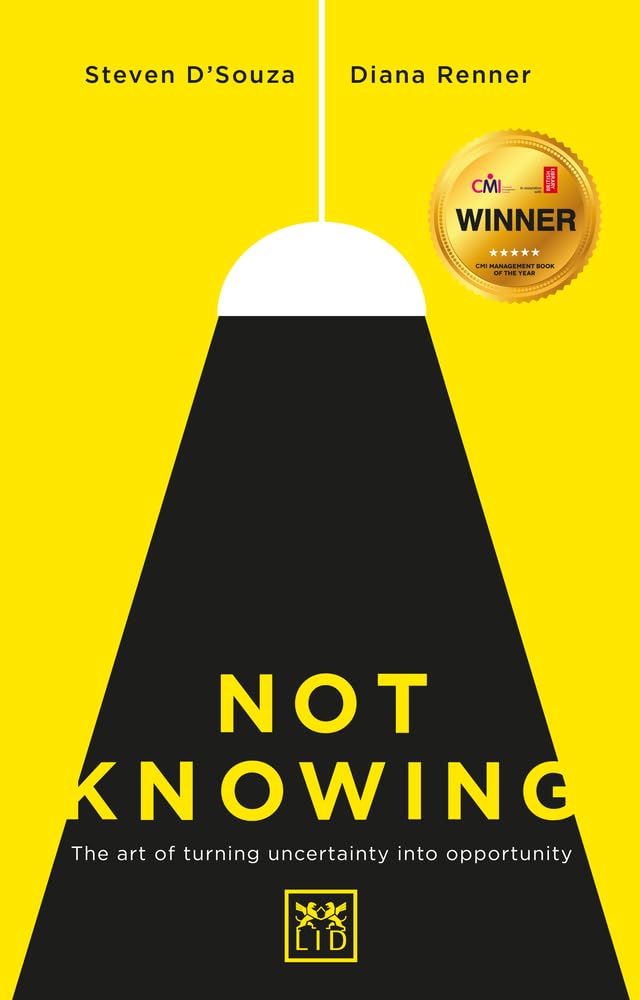 Not Knowing: The Art of Turning Uncertainty into Opportunity: D'Souza ...