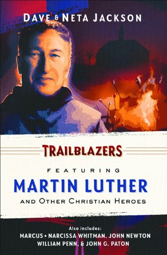Trailblazers: Featuring Martin Luther and Other Christian Heroes ...
