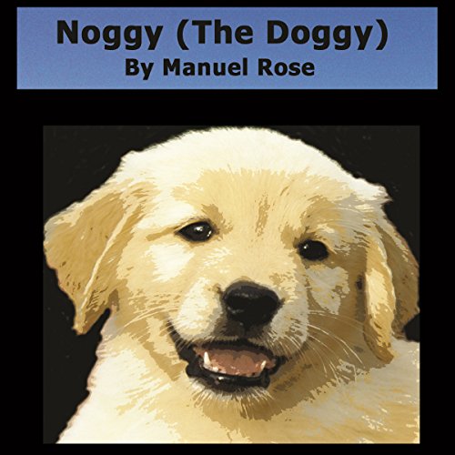 Noggy (The Doggy) (Audible Audio Edition): Manuel Rose, Manuel Rose ...