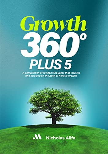 Grow 360 Plus Five: A compilation of random thoughts that inspires and ...