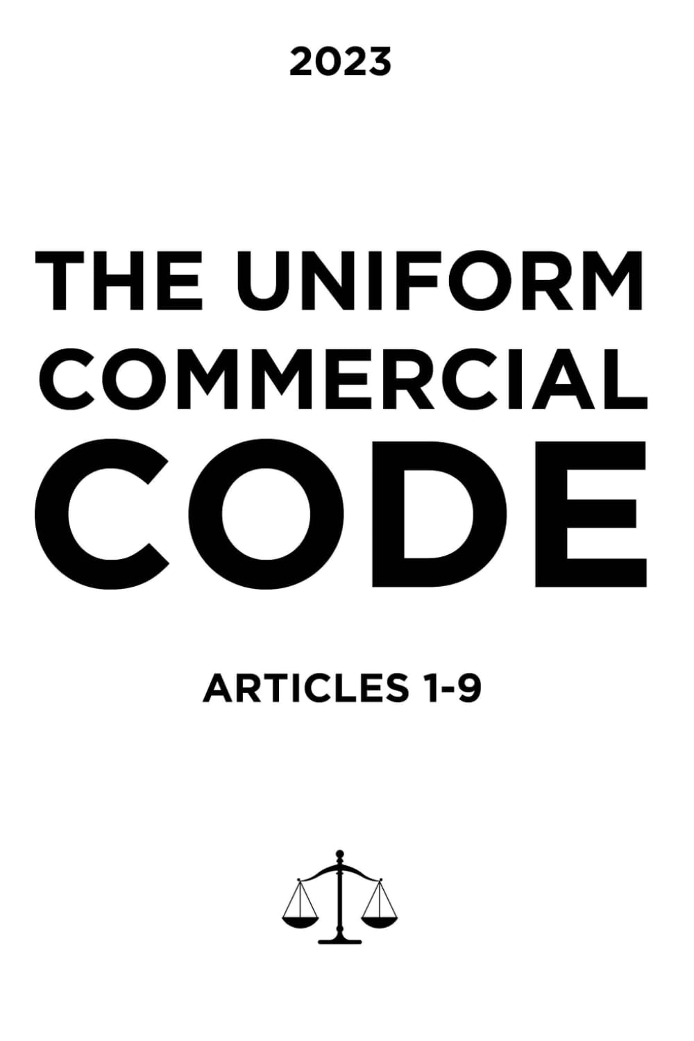 The Uniform Commercial Code - Complete Code Articles 1-9: The whole entire Uniform Commercial ...