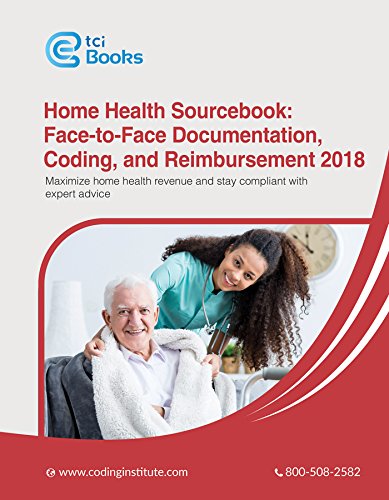 Buy Home Health Sourcebook: Face-to-Face Documentation, Coding, and ...