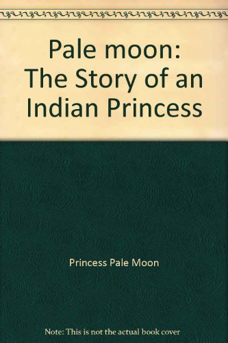 Pale moon: The Story of an Indian Princess: Pale Moon, Princess: Amazon ...