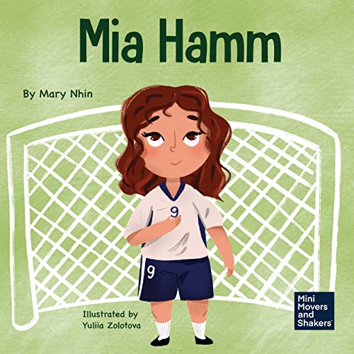 Mia Hamm: A Kid’s Book About a Developing a Mentally Tough Attitude and ...