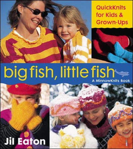 Big Fish, Little Fish: QuickKnits for Kids and Grown-Ups (A MinnowKnits ...